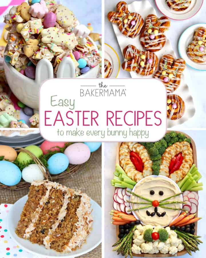 Easy Easter Recipes To Make Every Bunny Happy - The BakerMama