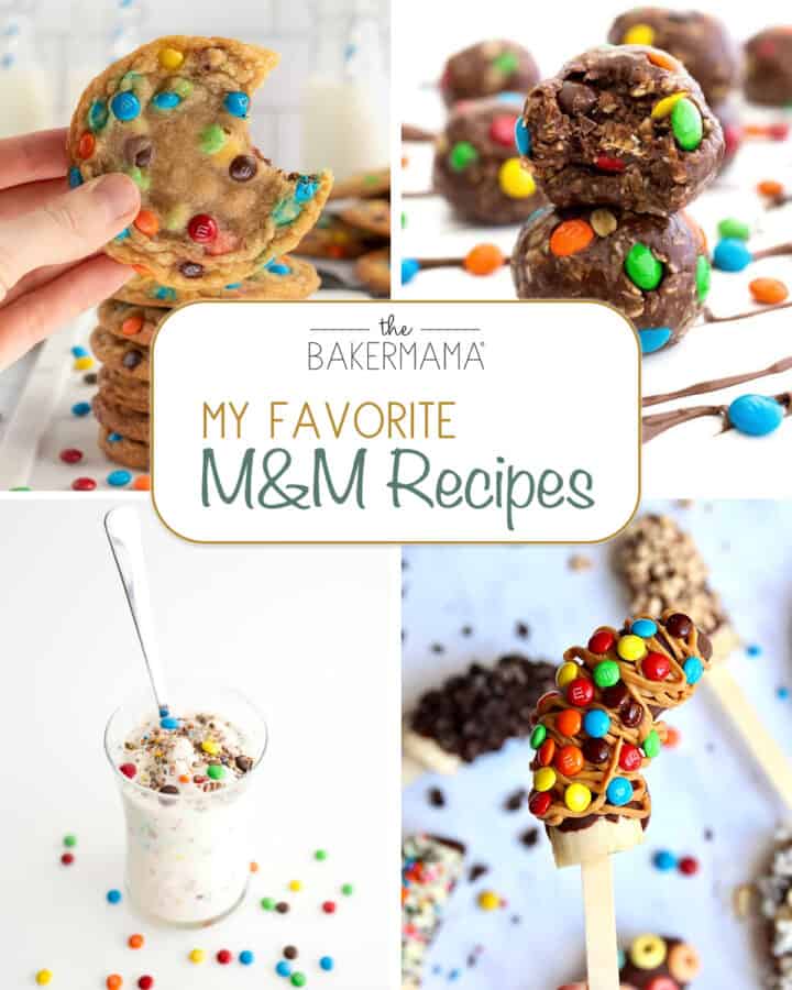 My Favorite M&M Recipes - The BakerMama