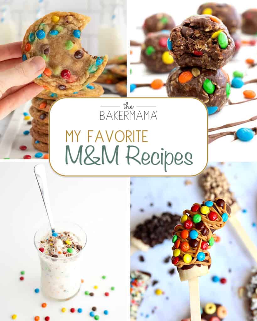 My Favorite M&M Recipes - The BakerMama