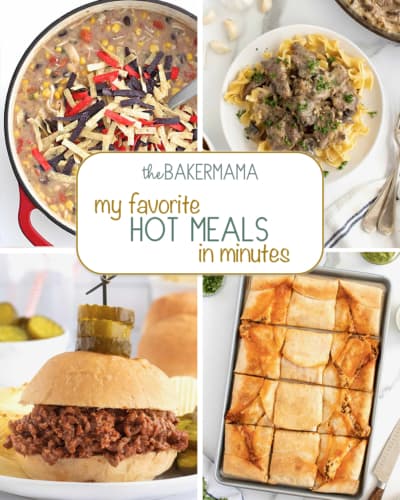 My Favorite Hot Meals in Minutes - The BakerMama