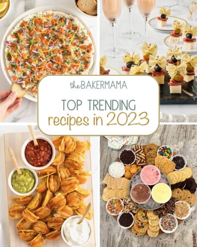 Top Trending Recipes in 2023 - The BakerMama