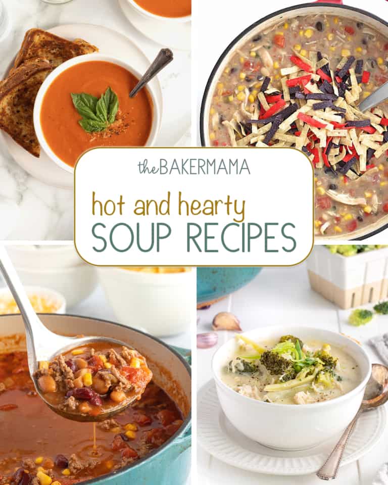 Hot and Hearty Soup Recipes - The BakerMama
