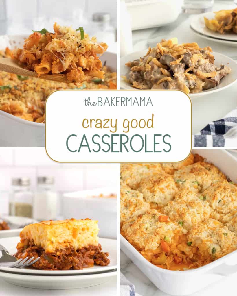 Crazy Good Casserole Recipes - The BakerMama